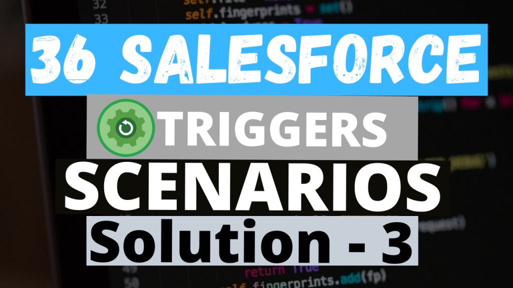 36 Trigger Scenarios In Salesforce With Solution Part 3 Salesforce Geek