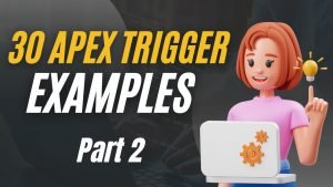 30 Salesforce Apex Trigger Examples – Part 2 - Salesforce Geek