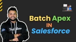 Batch Apex in Salesforce with examples - Salesforce Geek