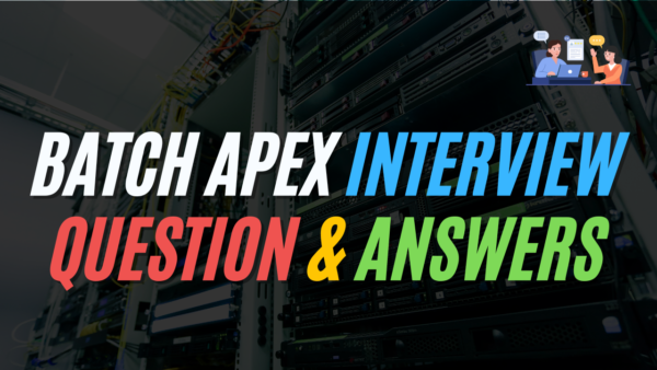Batch Apex Scenario Based Interview Questions and Answers - Salesforce Geek
