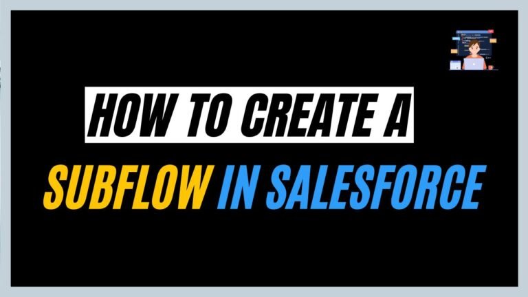 How to create a Subflow in Salesforce - Salesforce Geek