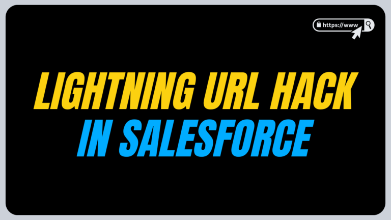 Lightning URL Hack in Salesforce - Salesforce Geek