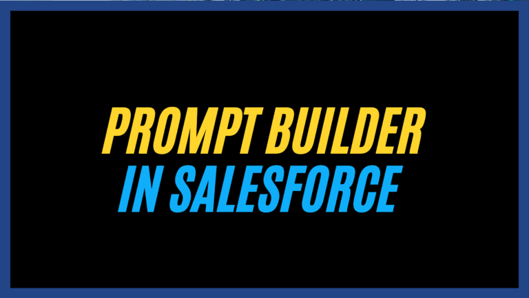 Everything to know about Prompt Builder in Salesforce - Salesforce Geek