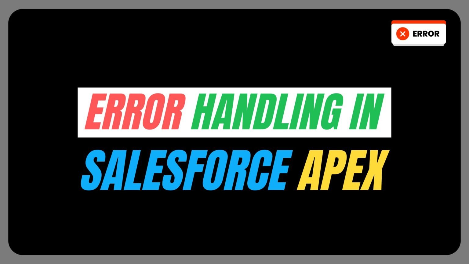 Error Handling in Salesforce Apex - Salesforce Geek
