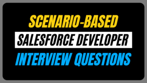 Scenario Based Salesforce Developer Interview Questions And Answers ...